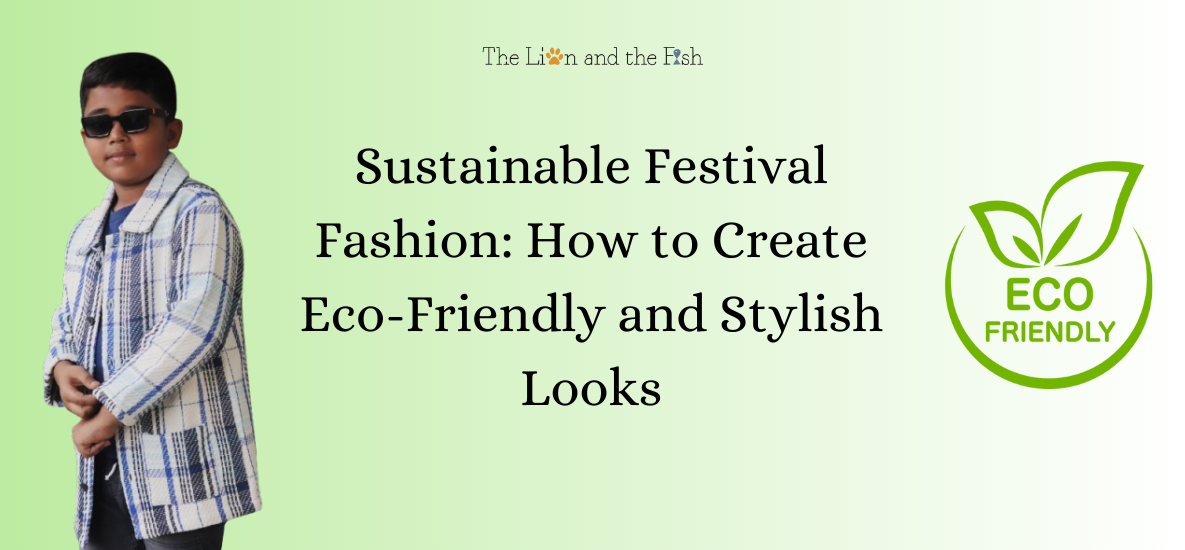 How to Create Eco-Friendly and Stylish Looks for Festivals
